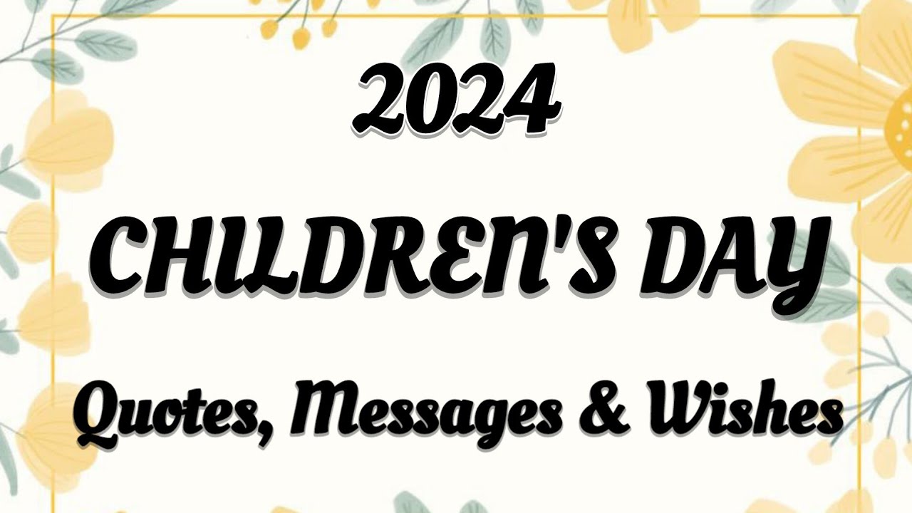 Happy Children's Day Quotes, Messages & Wishes |Wishes For Children Day ...