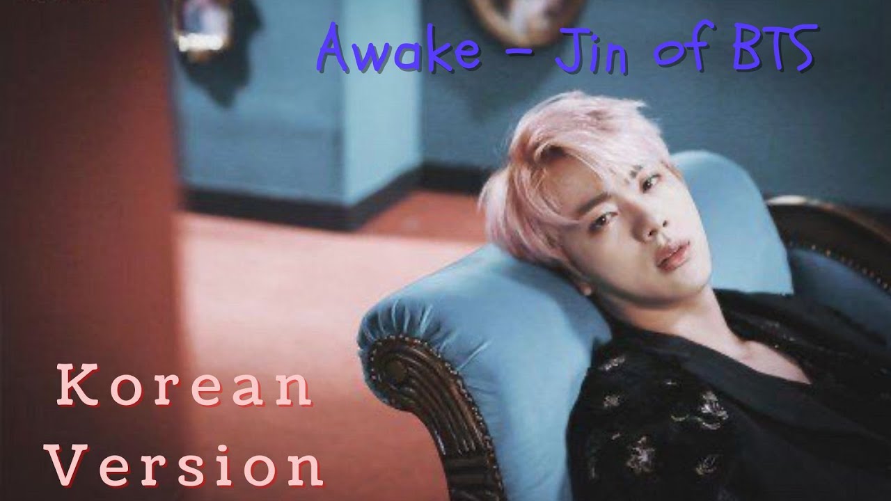 Army's BTS CH 】 Awake - JIN of BTS (방탄소년단)_Korean Version - YouTube