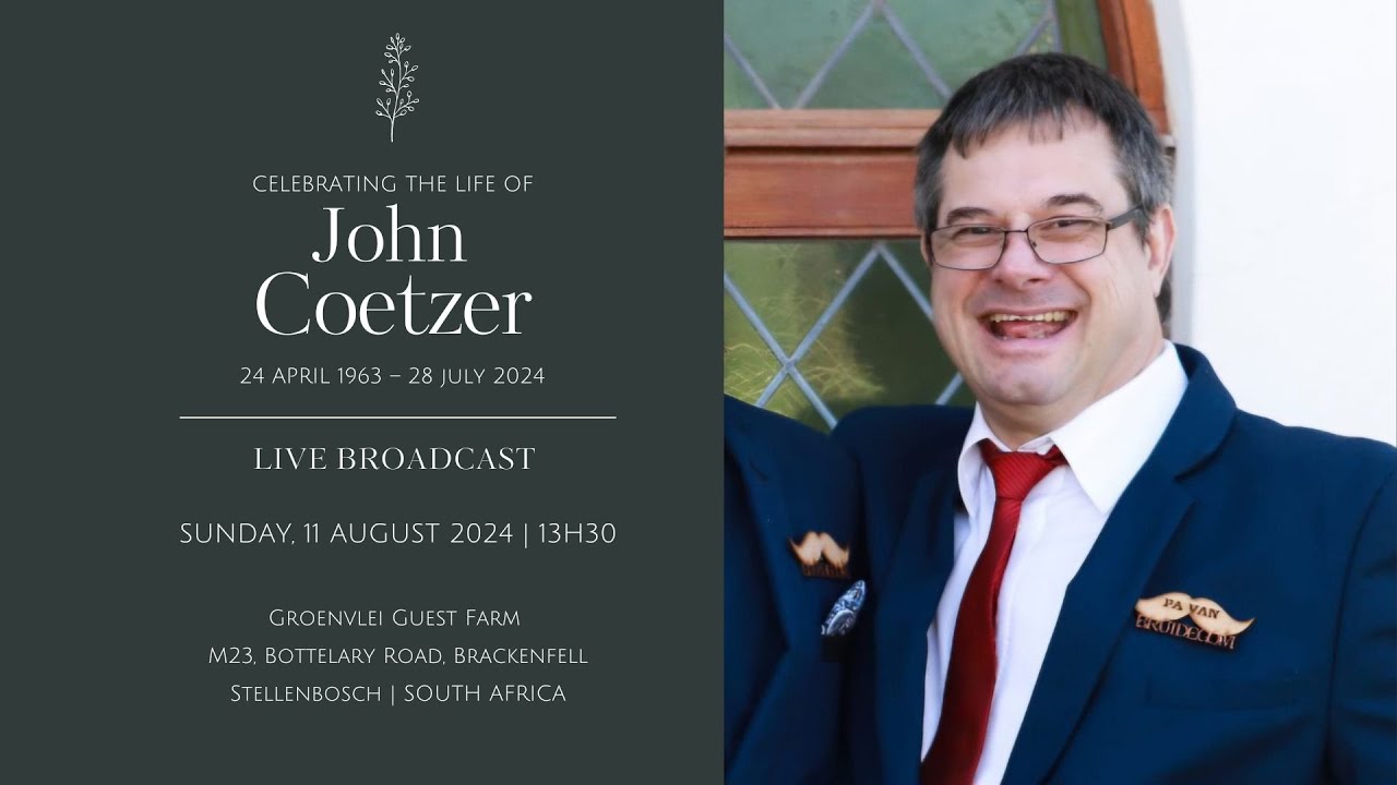 LIVE BROADCAST - CELEBRATING THE LIFE OF JOHN COETZER - SUNDAY, 11 ...