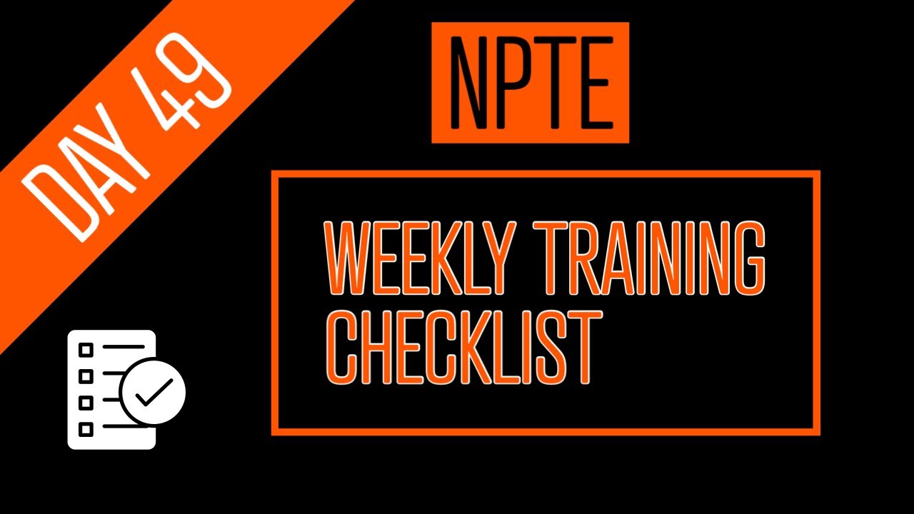49 Days Until The NPTE: Weekly Training Check List - YouTube
