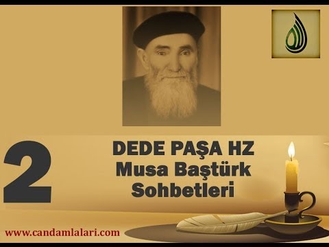 Dede Paşa Hz. - Musa Baştürk Bayburdi Sohbetleri 2 | Tasavvuf Sohbetleri