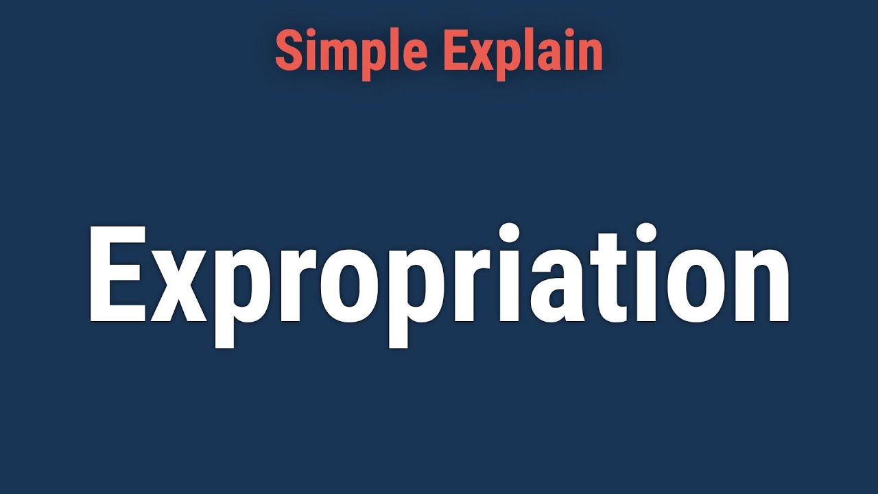 Expropriation: Definition, Purposes, Compensation Concerns - YouTube
