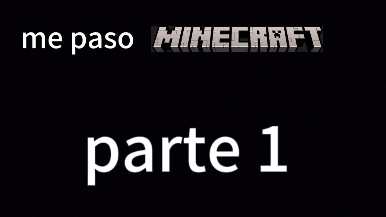 Me Paso Minecraft Parte 1 - YouTube