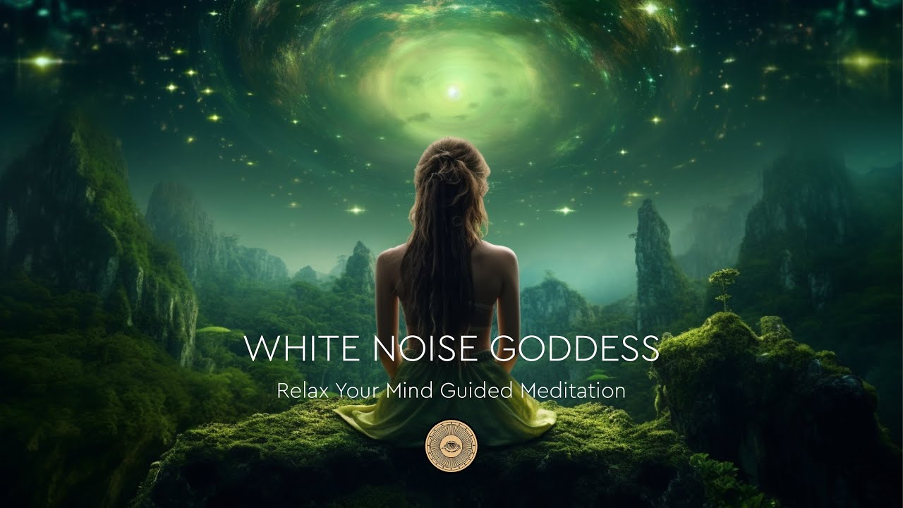 Relax Your Mind Guided Meditation | White Noise Goddess - YouTube