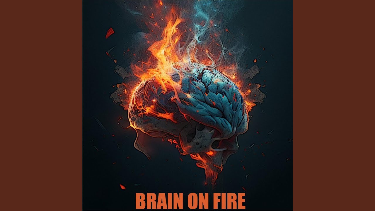 Brain On Fire - YouTube