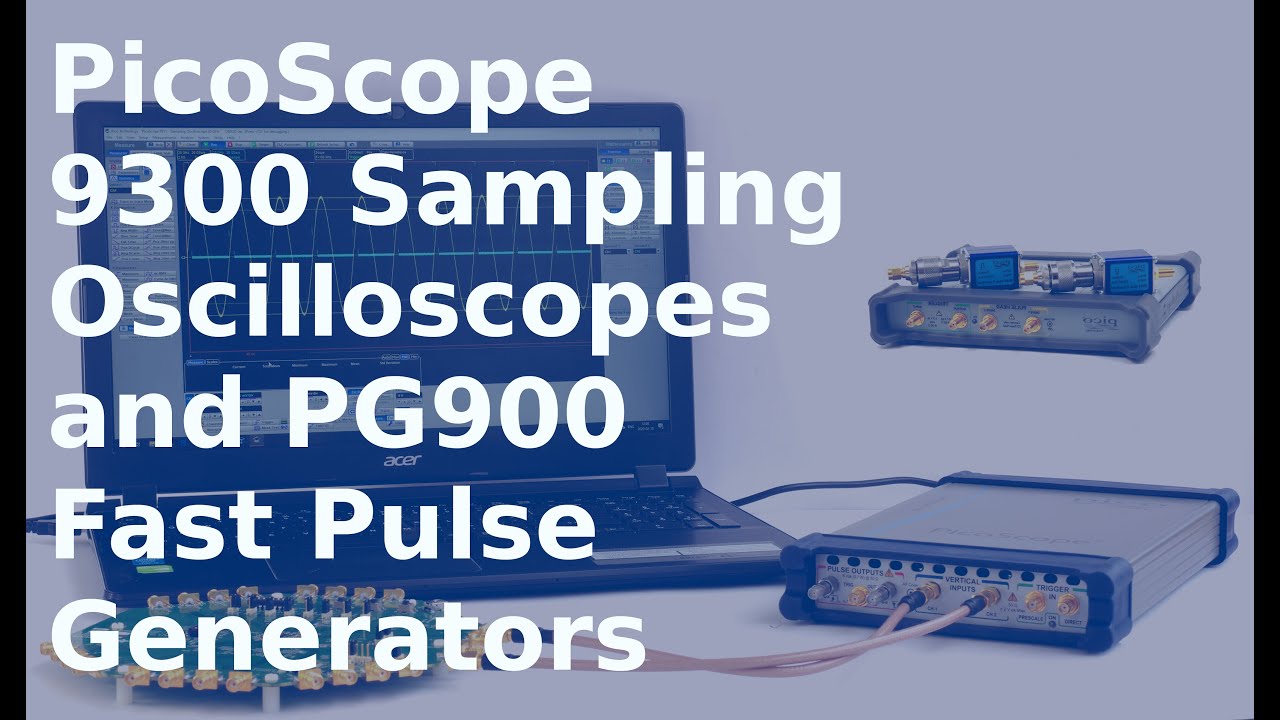 PicoScope 9300 Sampling Oscilloscopes and PG900 Fast Pulse Generators ...