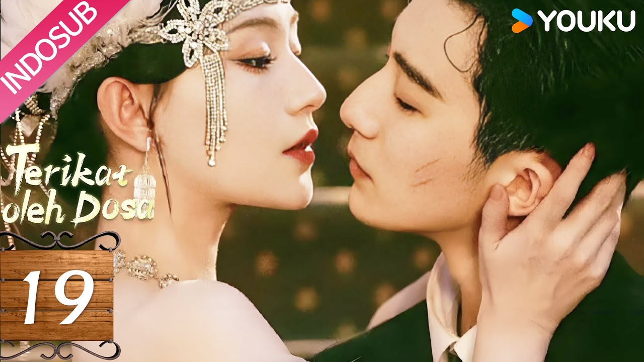 [Indo Sub] Terikat oleh Dosa (Bound by Sin) EP19 | YOUKU - YouTube