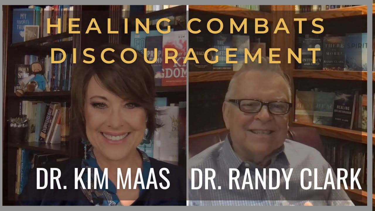 Healing Combats Discouragement | Dr. Randy Clark & Dr. Kim Maas - YouTube