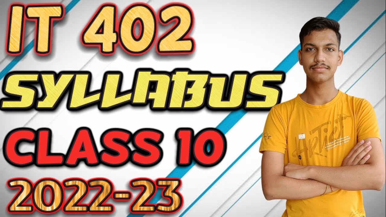 Information Technology 402 Syllabus 2022-23 | Class 10 CBSE | IT 402 ...