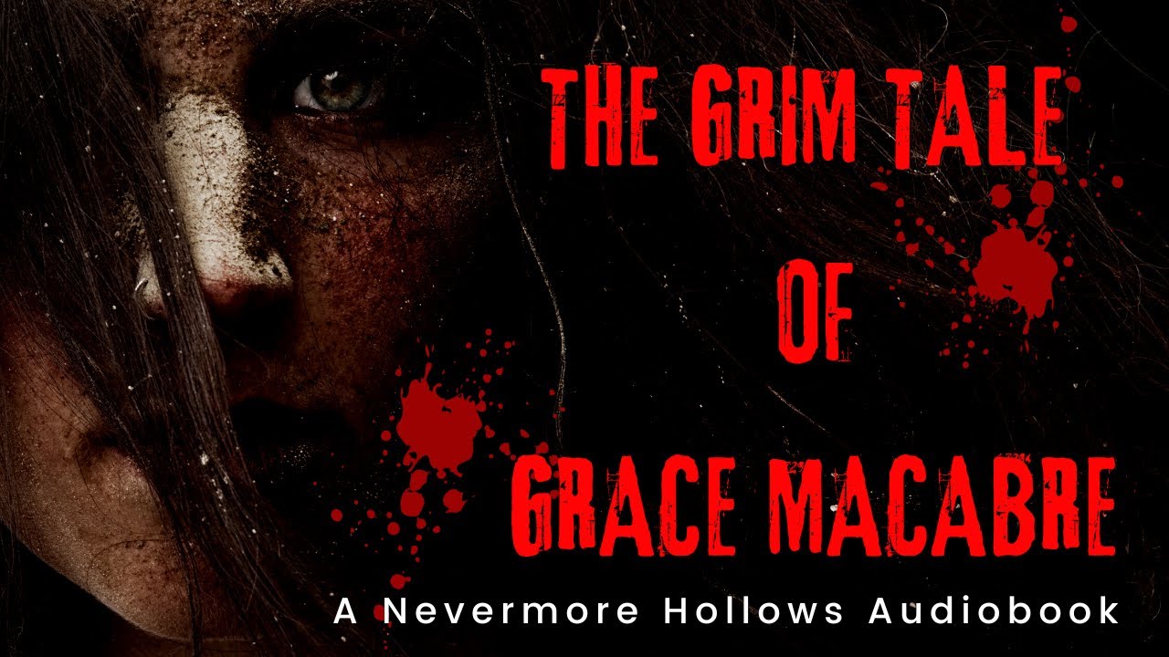 The Grim Tale of Grace Macabre, Chapters 12 and 13 - YouTube