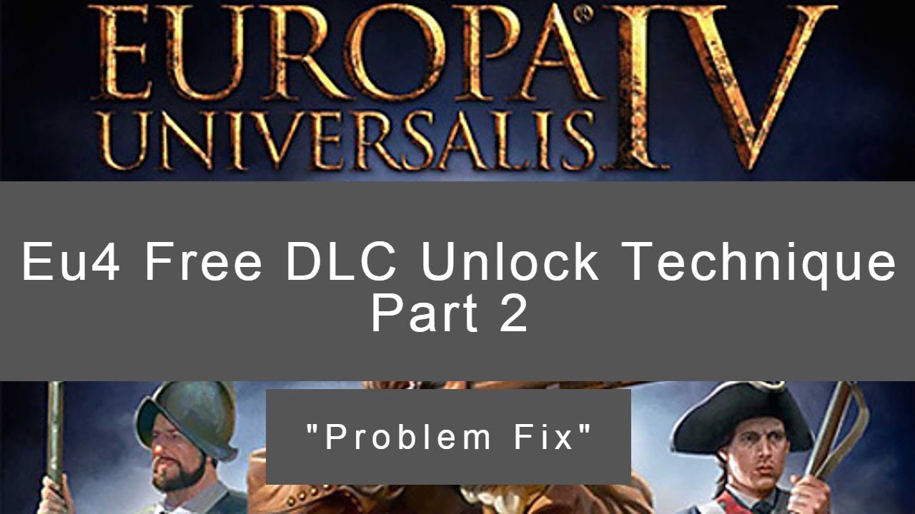 Eu4 Free DLC Unlock Technique Part 2 "Problem Fix" - YouTube