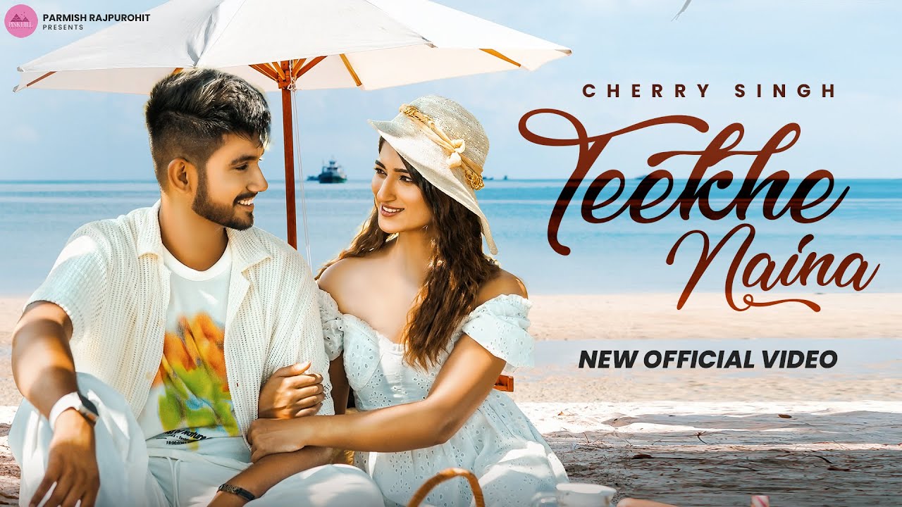 Teekhe Naina (Official Video) | Cherry Singh | Eli Singh | Parmish ...