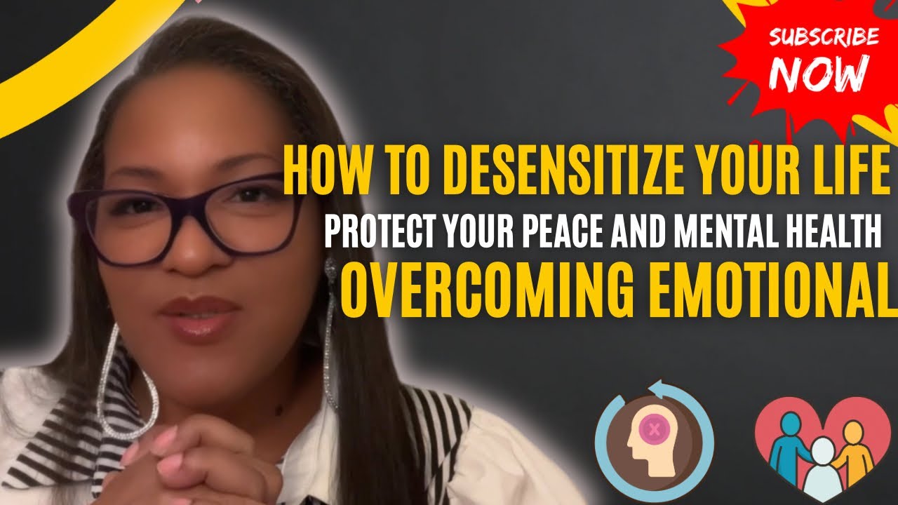 How to Desensitize Your Life | Protect Your Peace & Mental Health ...