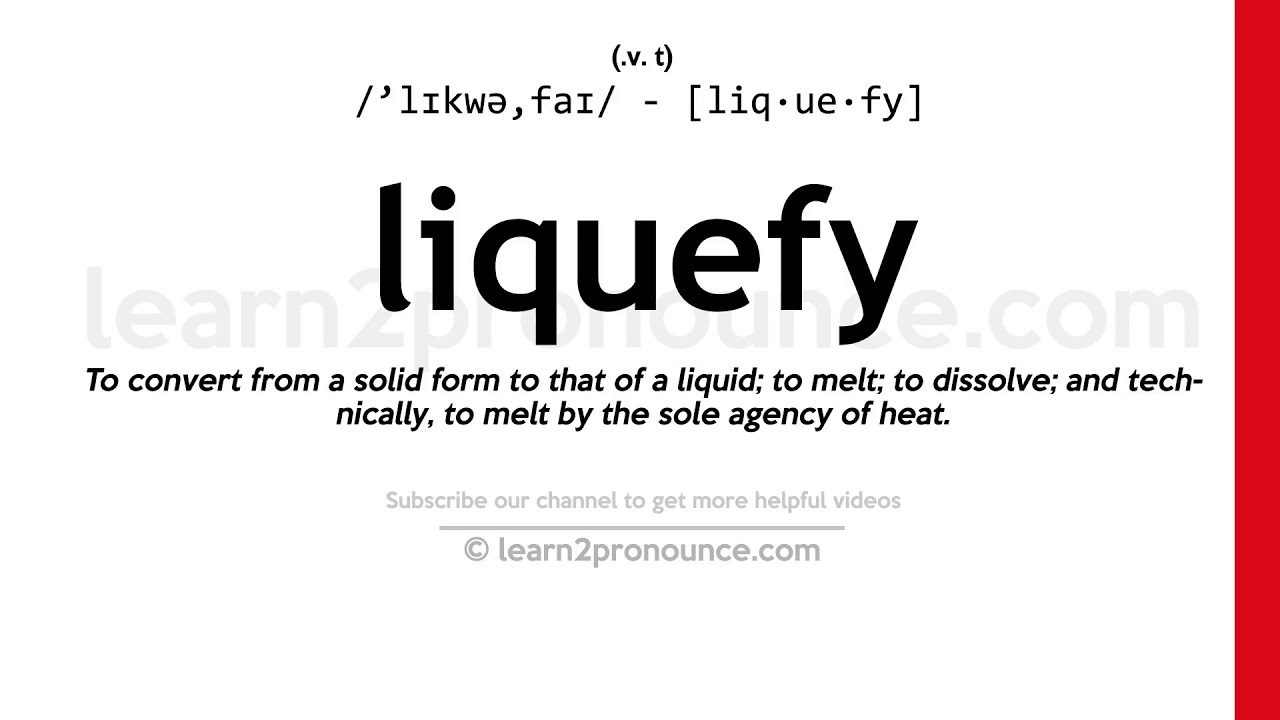 Pronunciation of Liquefy | Definition of Liquefy - YouTube