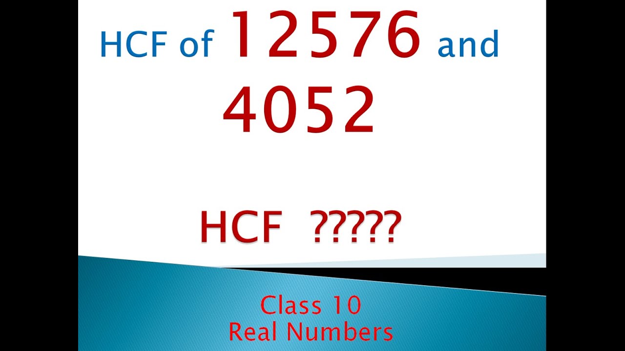 HCF 12576 and 4052 real number number class 10 mathematics competitive ...