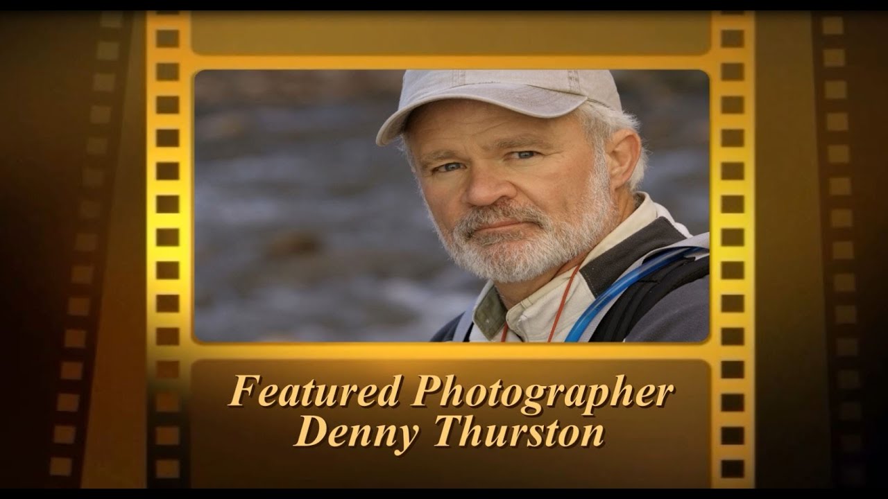 Featured Photographer, Denny Thurston - YouTube