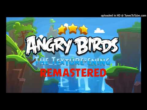 Angry Birds The Texture-ening Remastered Main Theme - YouTube