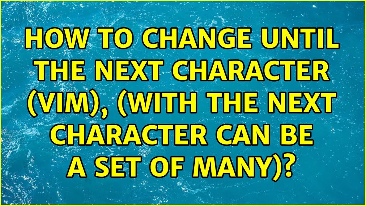 How To Change Until The Next Character vim with The Next Character how-to-change-until-the-next-character-vim-with-the-next-character