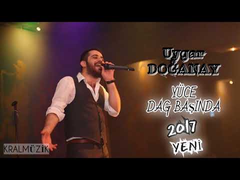 Uygar DOĞANAY - YÜCE DAĞ BAŞINDA 2017 BOMBA