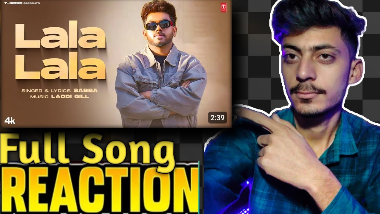 Lala Lala : (Official Video) SABBA | LADDl GILL | New Song Reaction🤯 ...