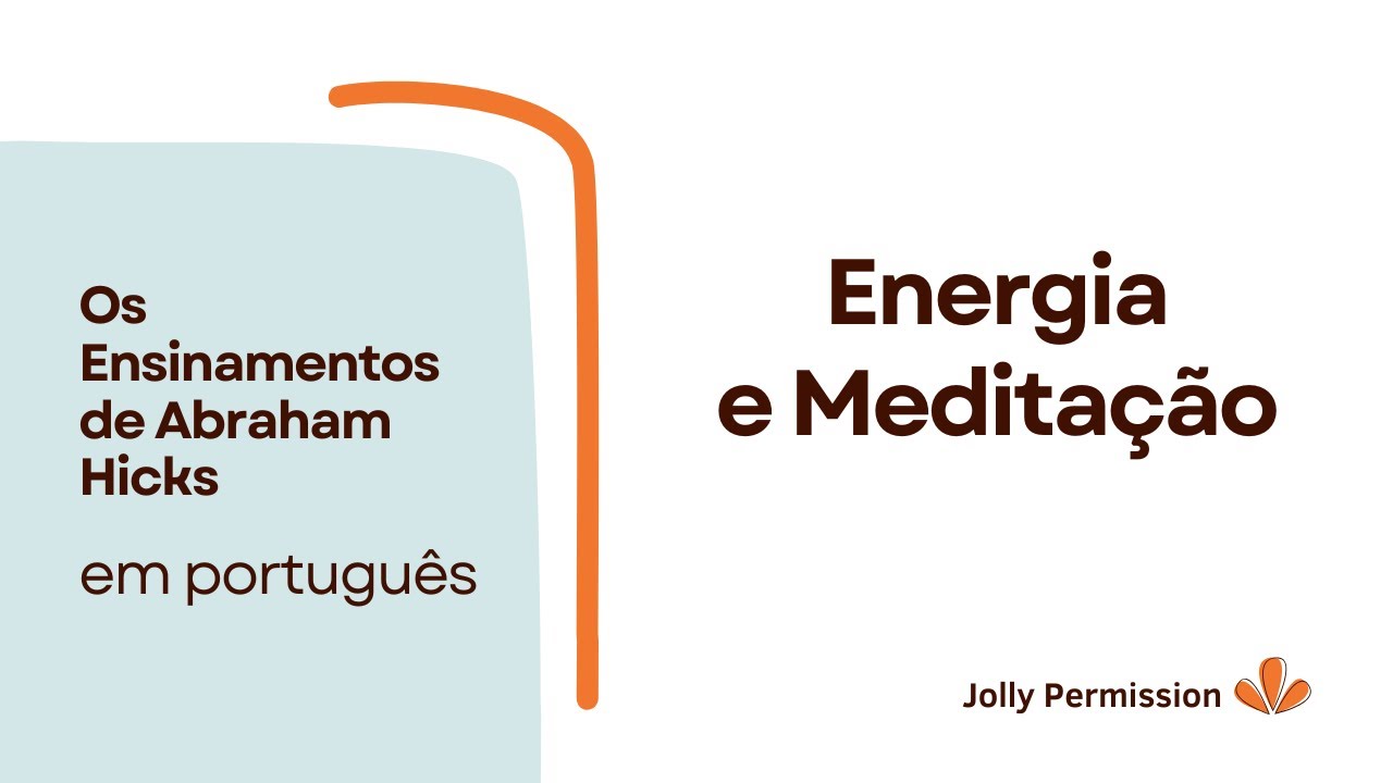 Energia e Meditação (Abraham Hicks em português) - YouTube
