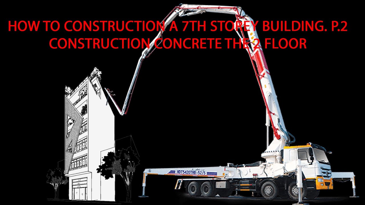 How to construction a 7th Storey building. P.2 - Construction concrete ...