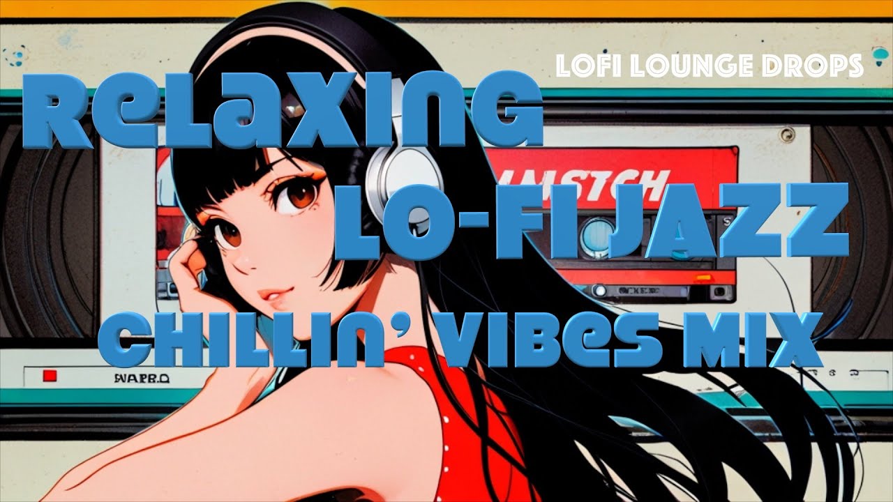Relax lo-fi JAZZ MIX "Chillin’ Vibes MIX" - YouTube