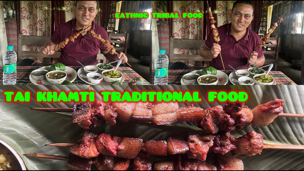 DELICIOUS ETHNIC CUISINE OF TAI KHAMTI | ARUNACHAL TRIBE FOOD | TAI ...