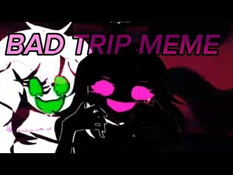 [ BAD TRIP ] MEME ANIMATION OC - YouTube