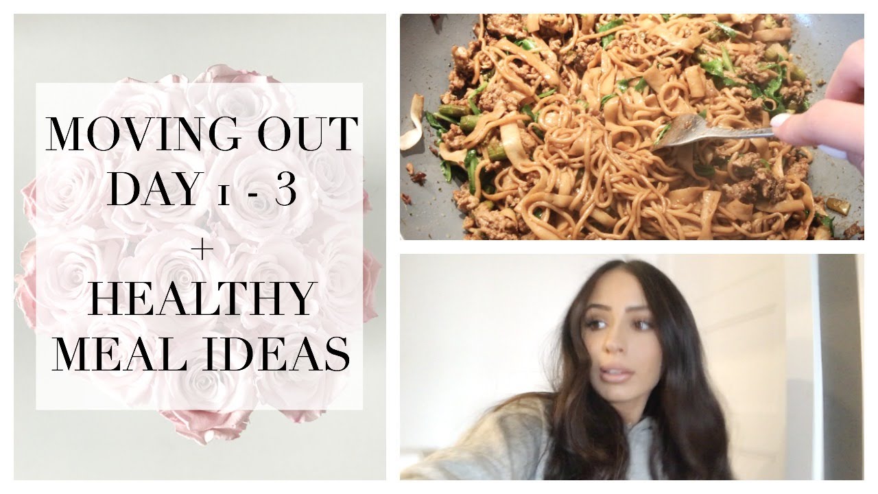 LET THE MOVE BEGIN!! GETTING READY TO MOVE OUT & HEALTHY MEAL IDEAS ...