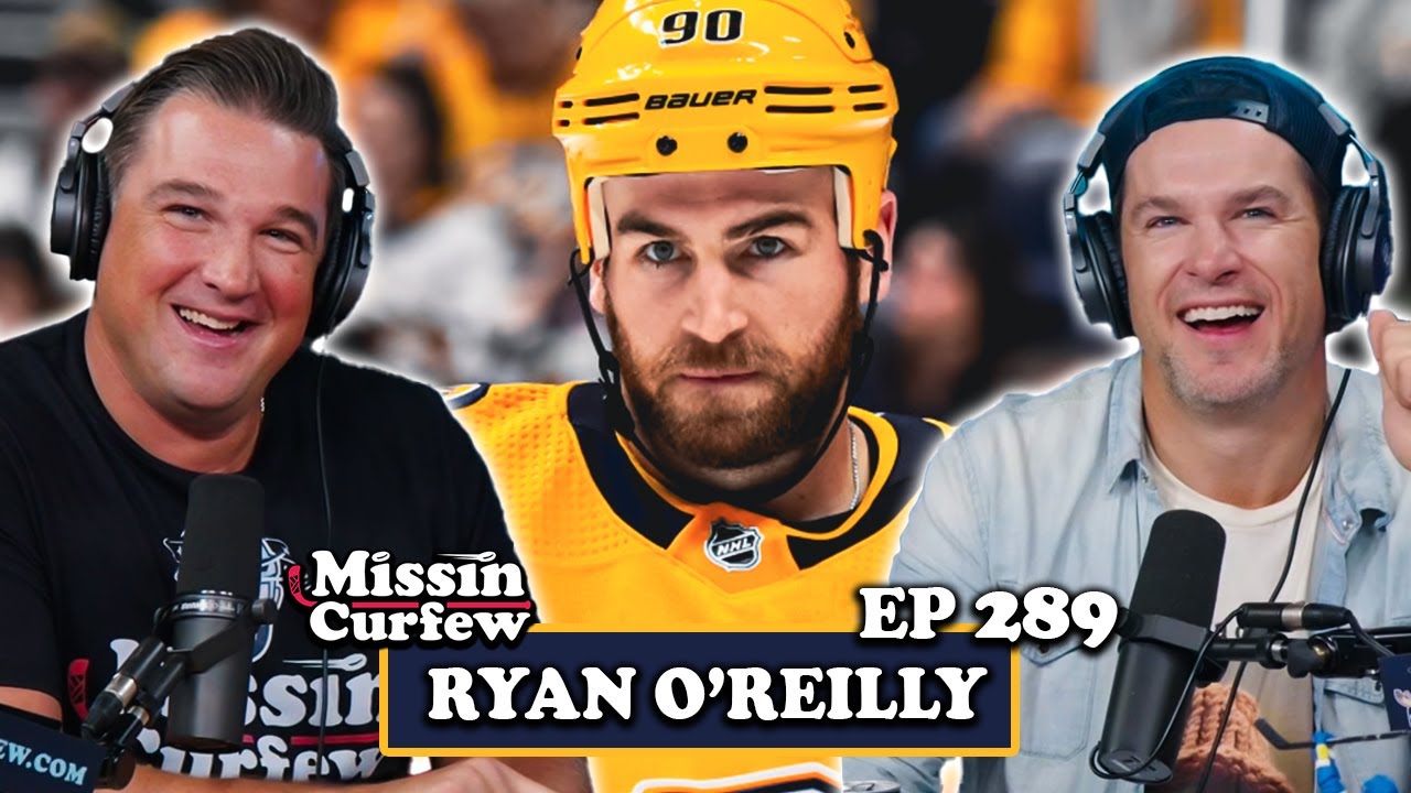 RYAN O'REILLY NASHVILLE PREDATORS | MISSIN CURFEW EP 289 - YouTube