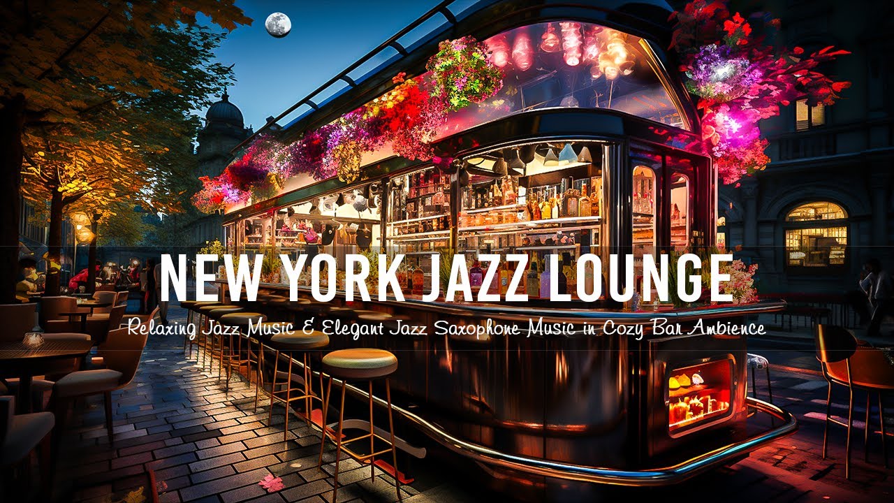 New York Jazz Lounge & Smooth Saxophone Night Jazz Music - Elegant Jazz ...
