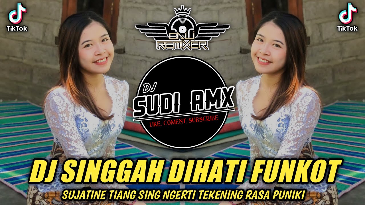 DJ SUJATINE TIANG SING NGERTI TEKENING RASA PUNIKI | DJ SINGGAH DI HATI ...