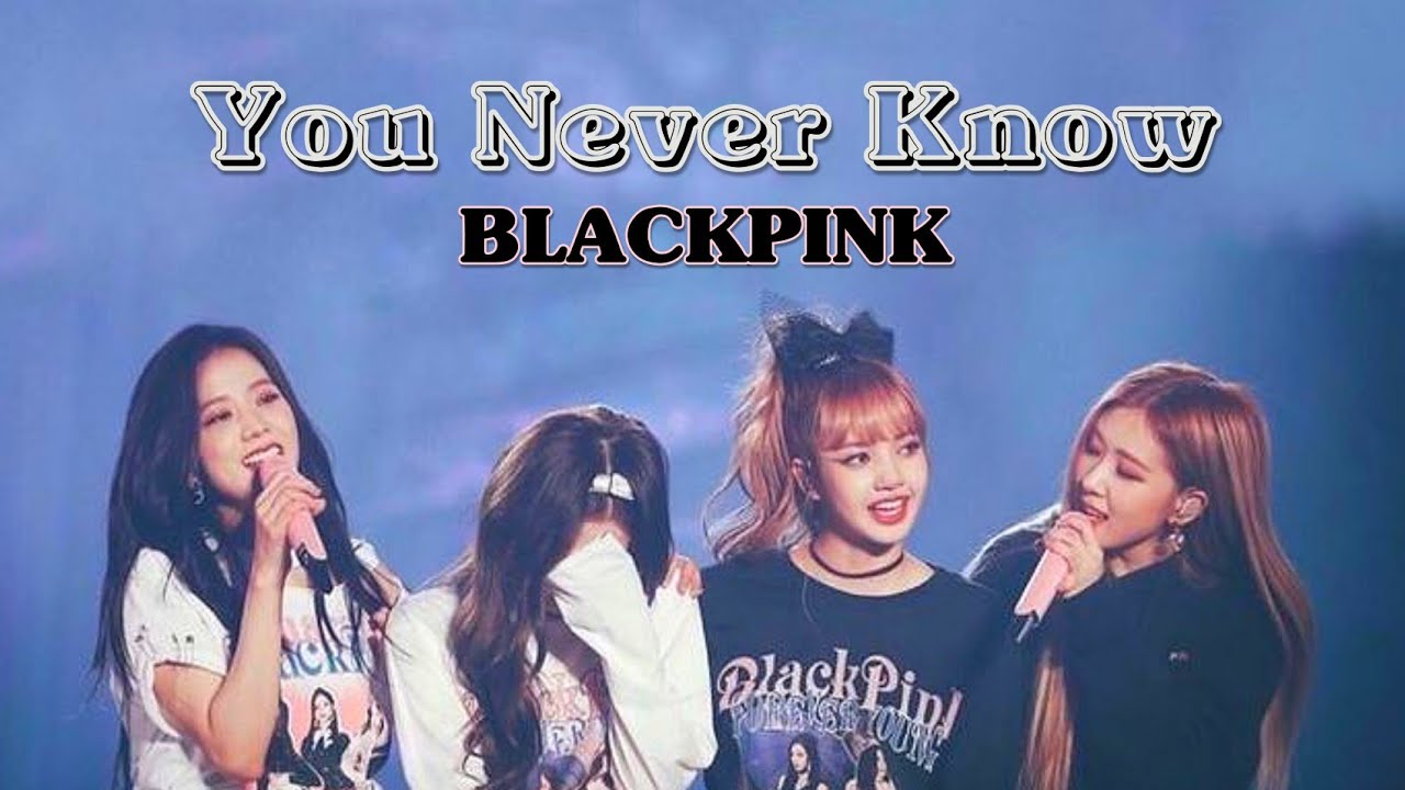 BLACKPINK - YOU NEVER KNOW FMV - YouTube