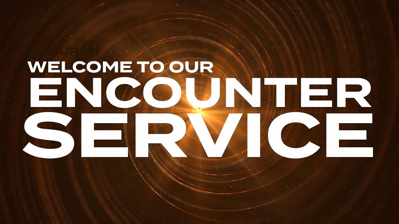 Welcome To Our Encounter Second Service! - YouTube