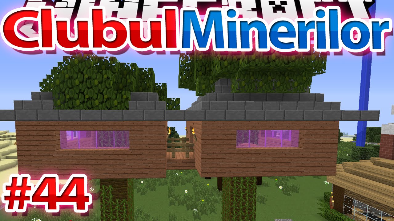 Minecraft: Clubul Minerilor - Episodul 44 - CASUTA din COPAC! - YouTube