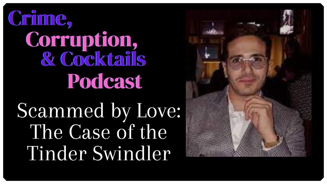 Scammed by Love: The Case of the Tinder Swindler | Crime, Corruption ...