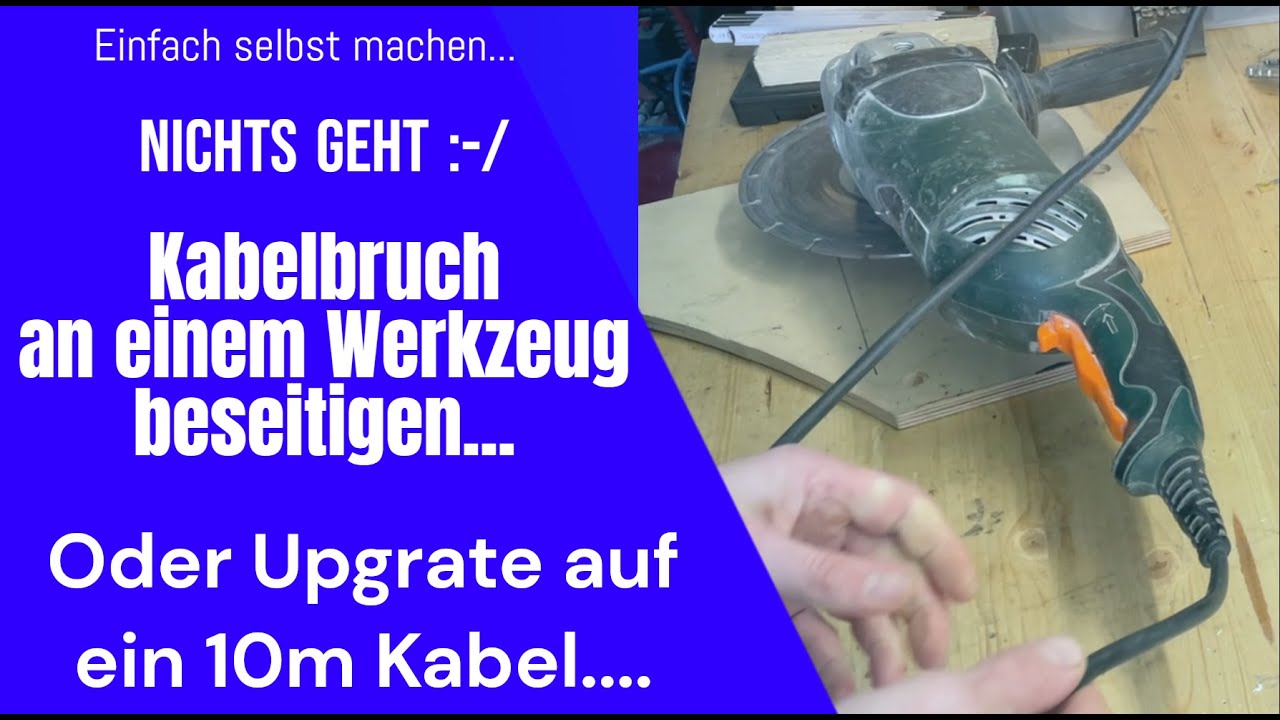 Kabelbruch an einem Werkzeug beseitigen... Oder Upgrate auf ein 10m ...