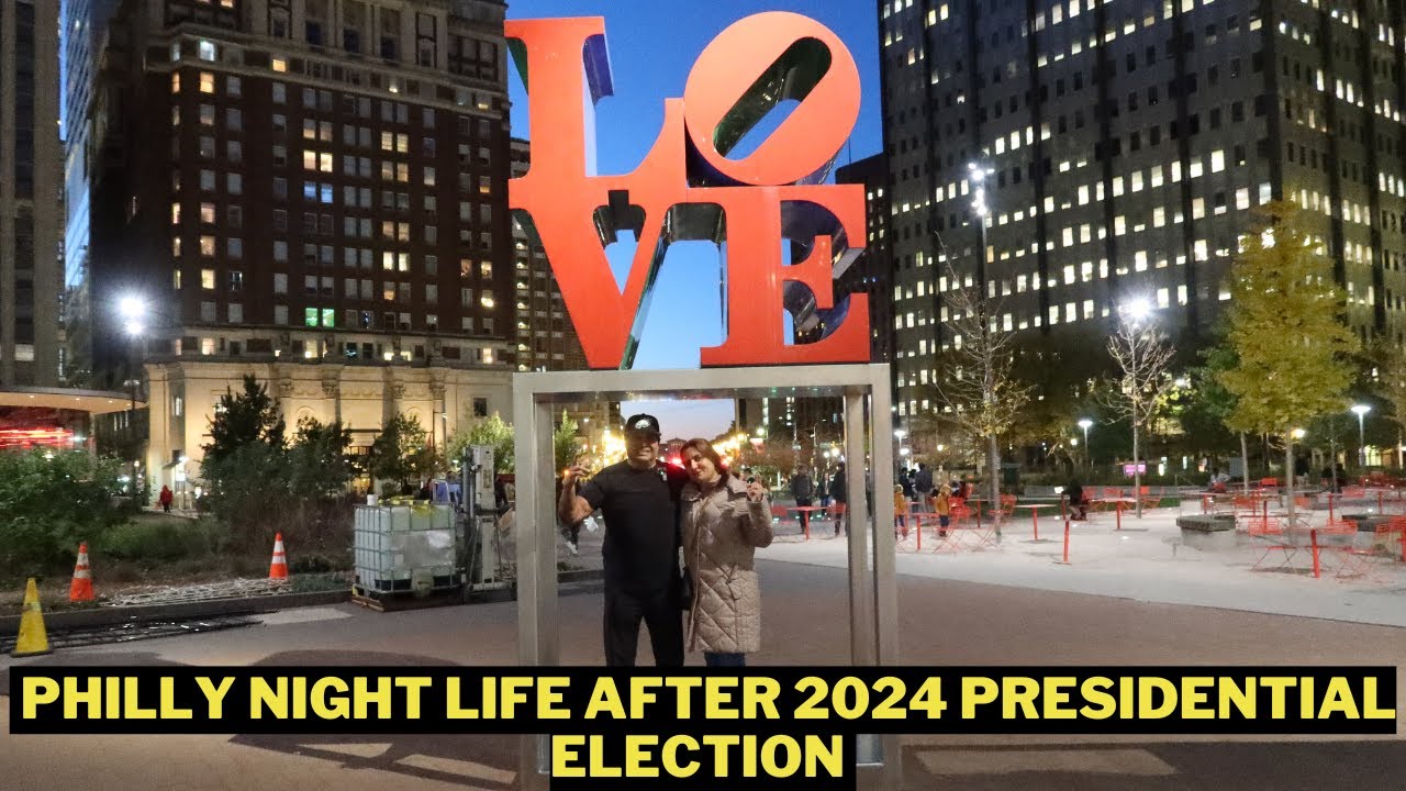 Nightlife After U.S. Presidential Election In PHILLY 2024 || Love Park ...