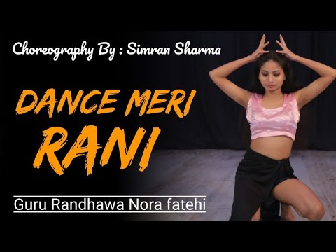 Dance Meri Rani Dance Video / Guru Randhawa ft Nora Fatehi Simran ...