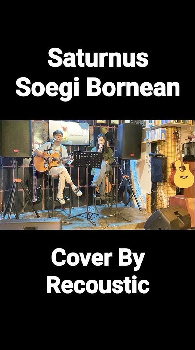Saturnus- Soegi Bornean Cover by Recoustic - YouTube