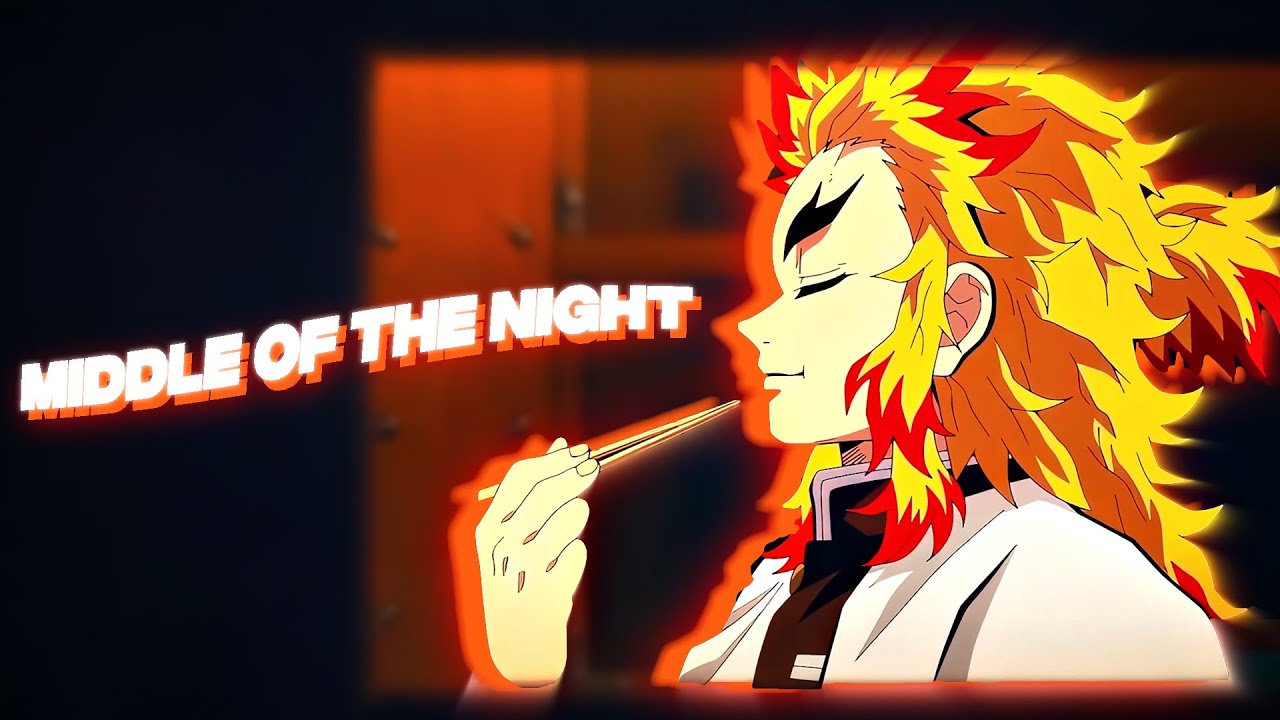 MIDDLE OF THE NIGHT 🌙| Rengoku Kyojuro | [AMV] - YouTube