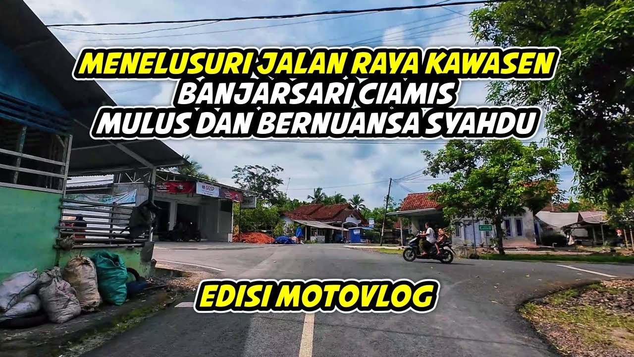Menelusuri Jalan Raya Kawasen Banjarsari Ciamis mulus dan bernuansa ...
