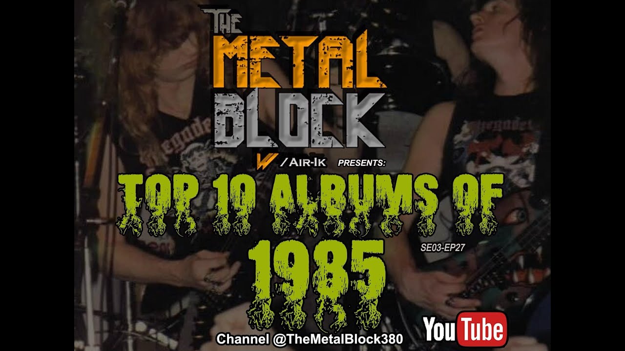 Top 10 Metal Albums of 1985 - The Metal Block w/Air-Ik (SE03-EP27 ...