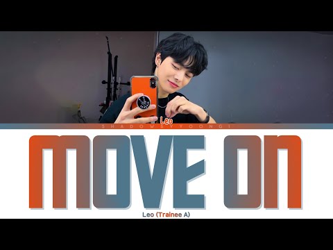 LEO (Trainee A) - 'MOVE ON' (Color Coded Lyrics) | ShadowByYoongi