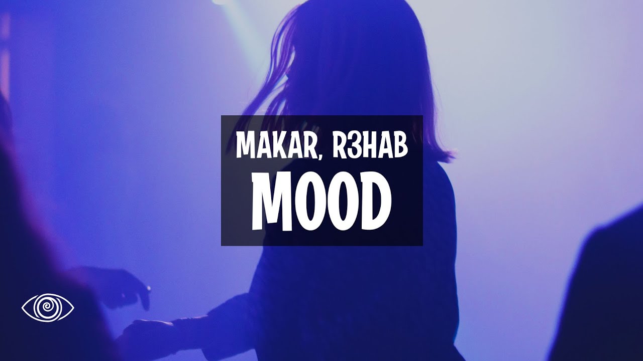 Makar - Mood (R3HAB Remix) Lyrics - YouTube