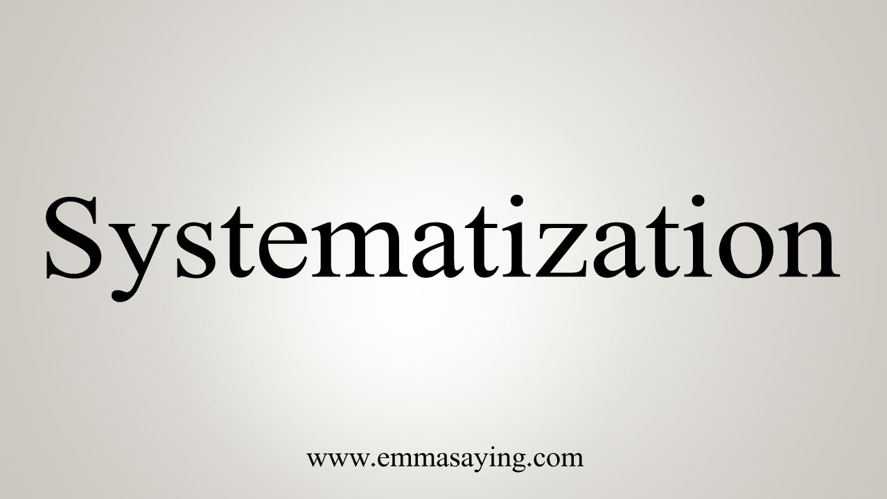 How To Say Systematization - YouTube