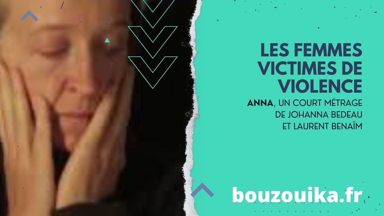 Les femmes victimes de violence : Anna, un court métrage de Johanna ...
