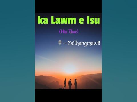Ka Lawm e Isu ( Hla thar) || Zaithangmawii || audio Music #gospel #mizohlathar #immanuel - YouTube