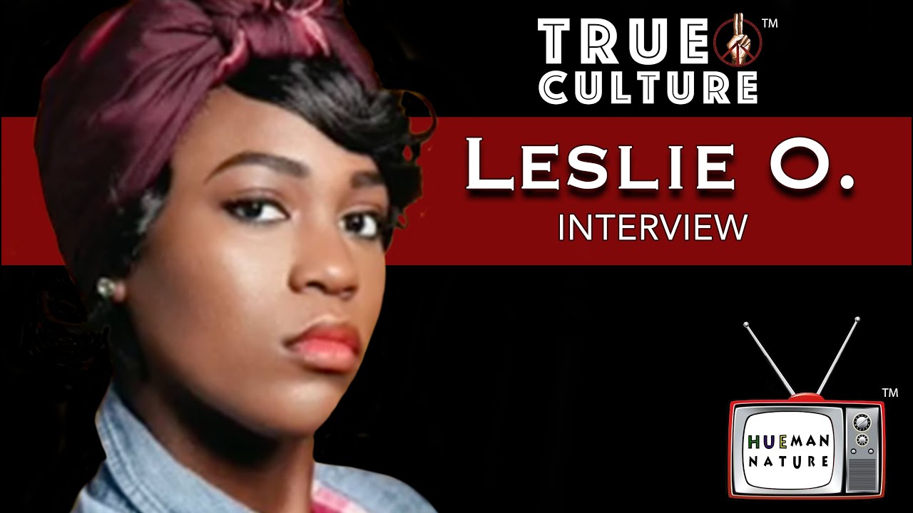 TRUE Culture// EP. 7 - Leslie O. Talks New Mixtape, Culture Over ...
